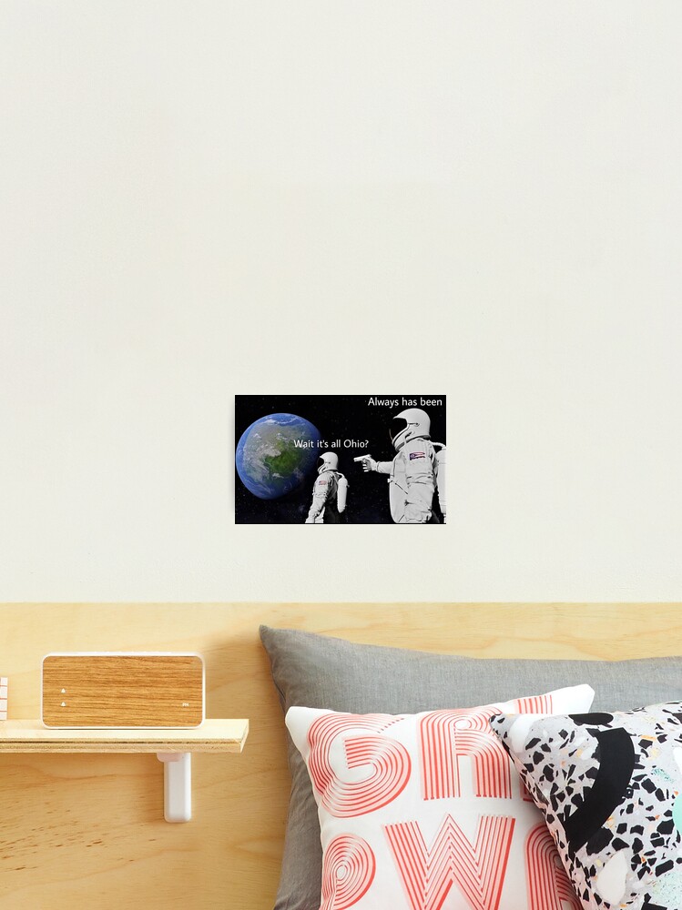 "Always has been Astronaut Meme" Photographic Print for Sale by ...