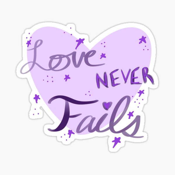 Love Never Fails Gifts & Merchandise | Redbubble