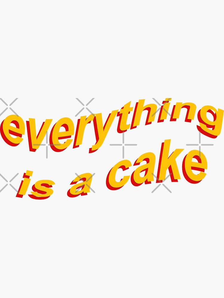 "Everything is a cake meme" Sticker for Sale by koolpingu | Redbubble