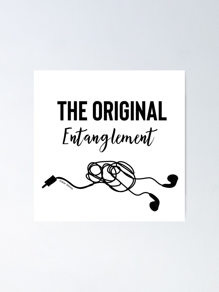 "The Original Entanglement " Poster by shoppingwithG | Redbubble