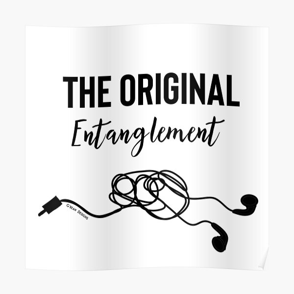 "The Original Entanglement " Poster by shoppingwithG | Redbubble