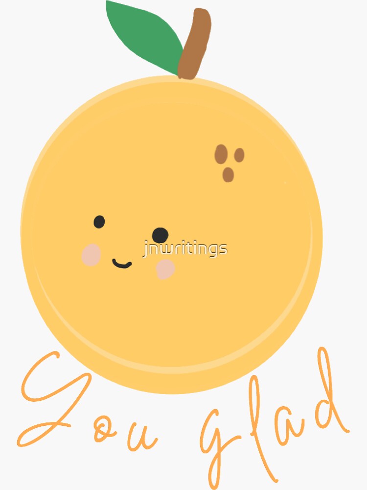 "Orange You Glad" Sticker by jnwritings | Redbubble