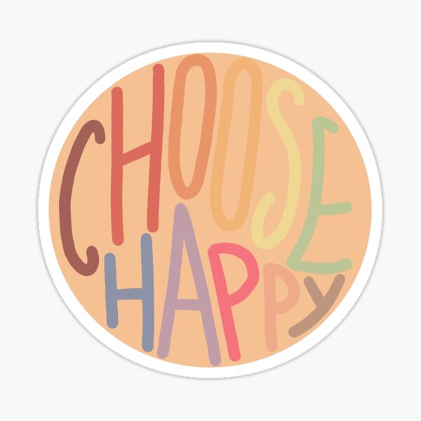 "choose happy" Sticker for Sale by dundermuff | Redbubble