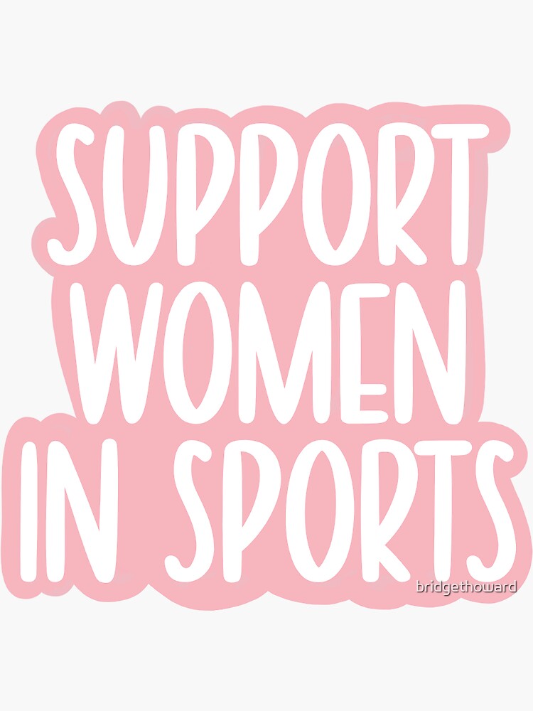 "support women in sports" Sticker for Sale by bridgethoward | Redbubble