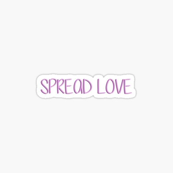 "Spread Love" Sticker for Sale by Gfrost324 | Redbubble
