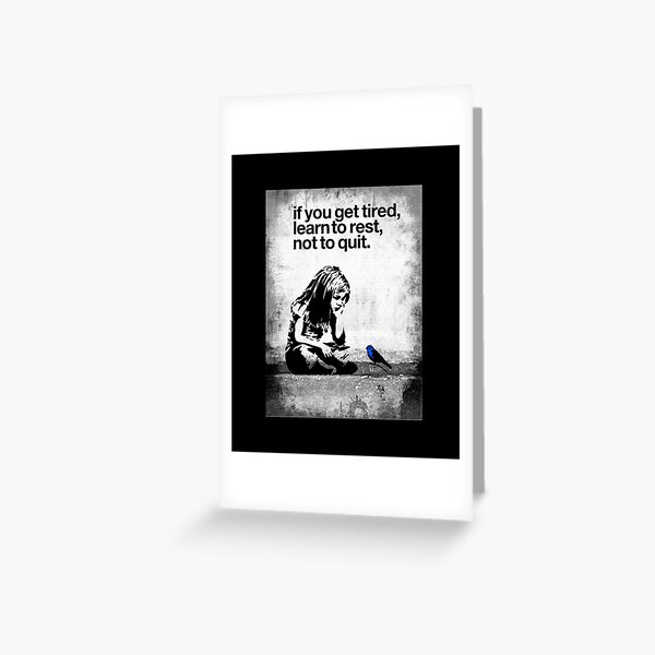 "If you get tired learn to rest not to quit inspirational street art ...