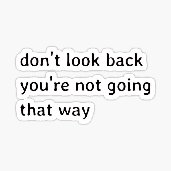 "don' look back quote sticker" Sticker by elliemstickers | Redbubble