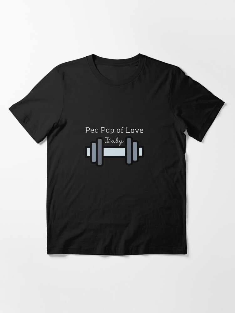 "Pec Pop Of Love" T-shirt for Sale by Rosiedanish | Redbubble ...