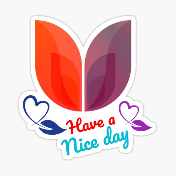 Good Morning Have A Nice Day Stickers | Redbubble