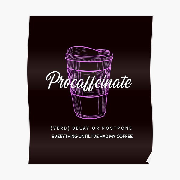 "PROCAFFEINATE Fun coffee themed designs" Poster by vinzter999 | Redbubble