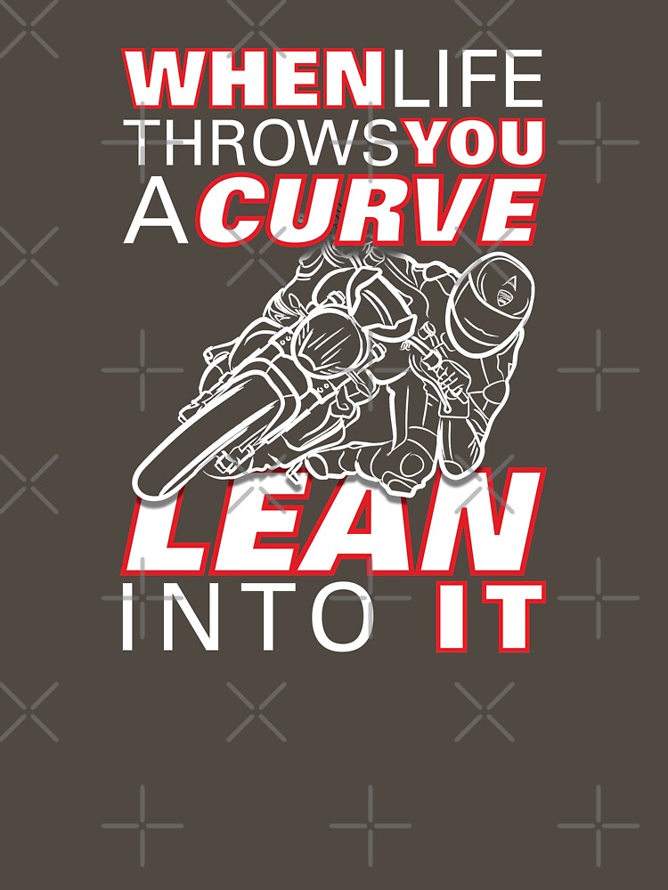 "When life throws you a curve lean into it - First Edition - Life ...