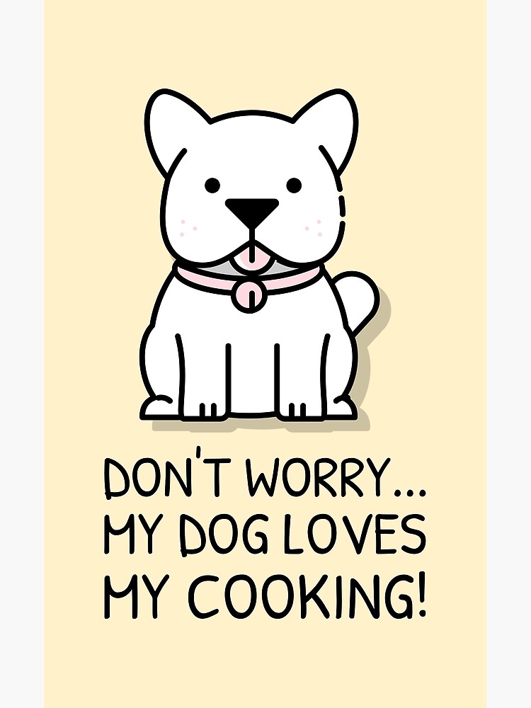 "Cooking and Dog Meme Cute White" Poster by quoteology | Redbubble