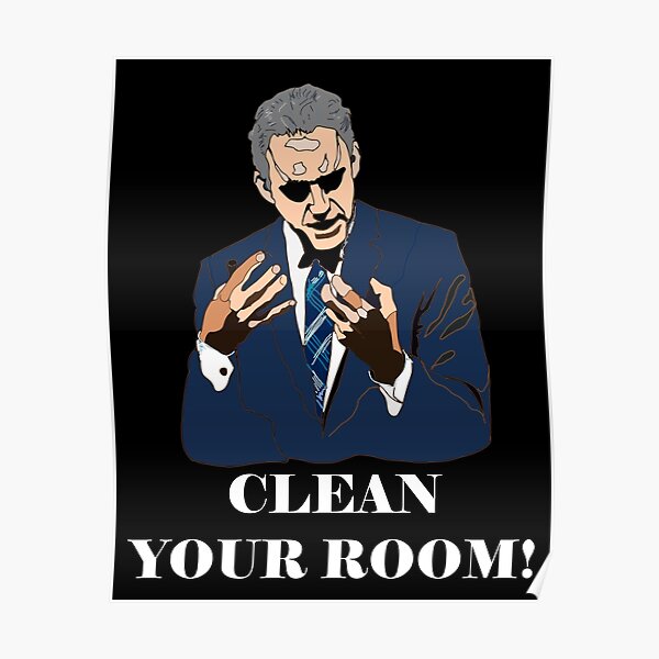 "Jordan Peterson, Clean your room! " Poster for Sale by catnamedtiffany ...