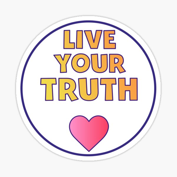 "Live your truth" Sticker for Sale by PaperDreamPod | Redbubble