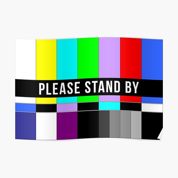 "Please Stand By - No Signal" Poster by drakouv | Redbubble