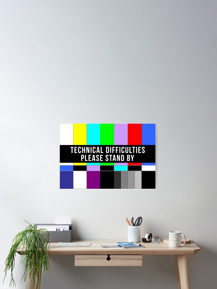 "Technical Difficulties Please Stand By No Signal" Poster for Sale by ...