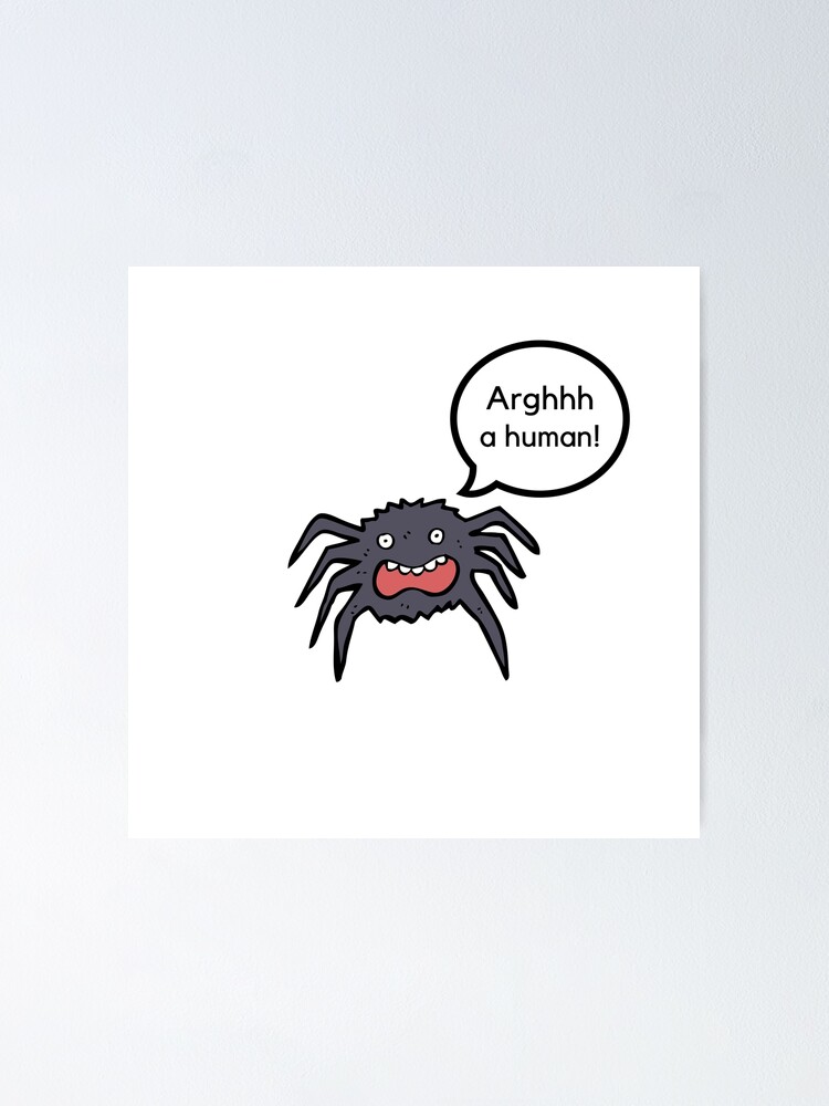 "Arghh a Human! Spider Design" Poster by GillyMc | Redbubble