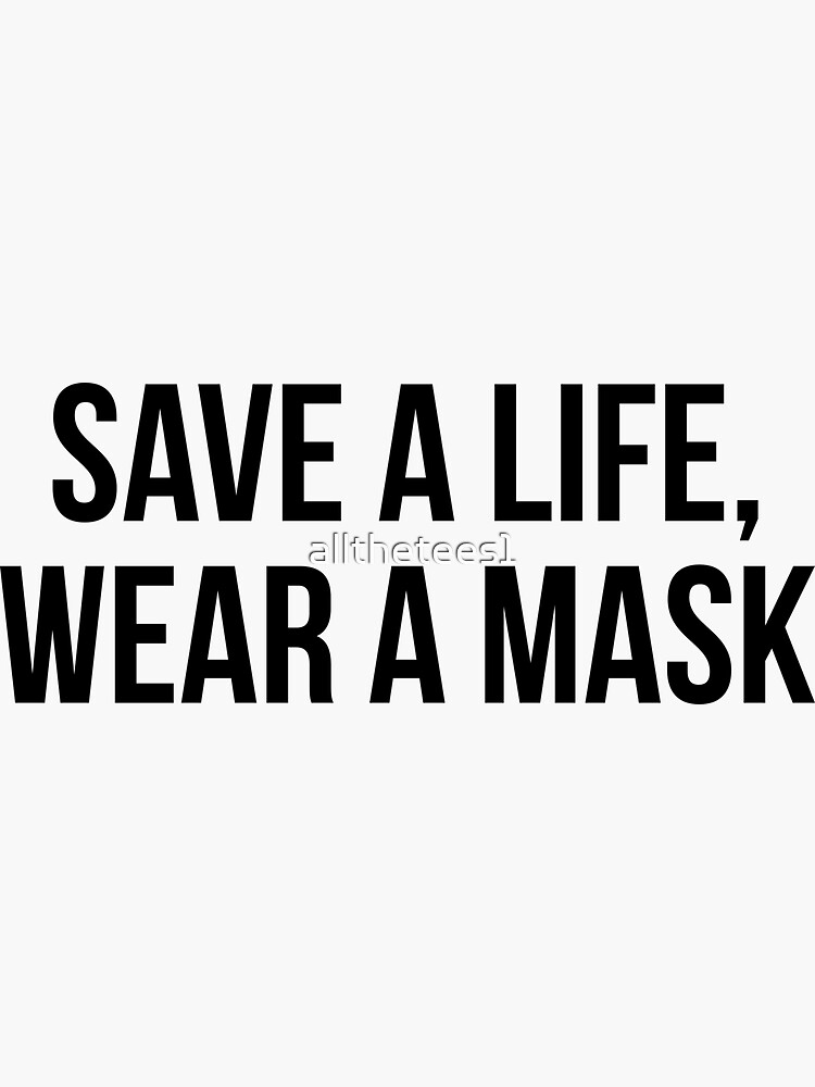 "Save A Life Wear A Mask" Sticker for Sale by allthetees1 | Redbubble