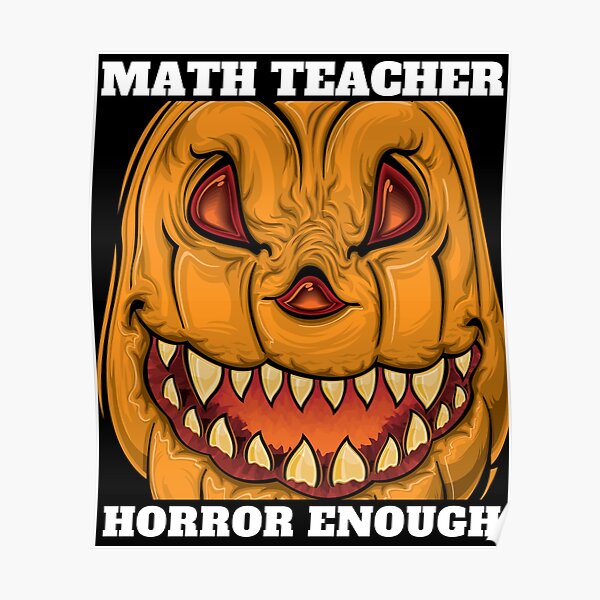 "Horror Pumpkin Math teacher horror enough 2020" Poster by zugharo2019 ...