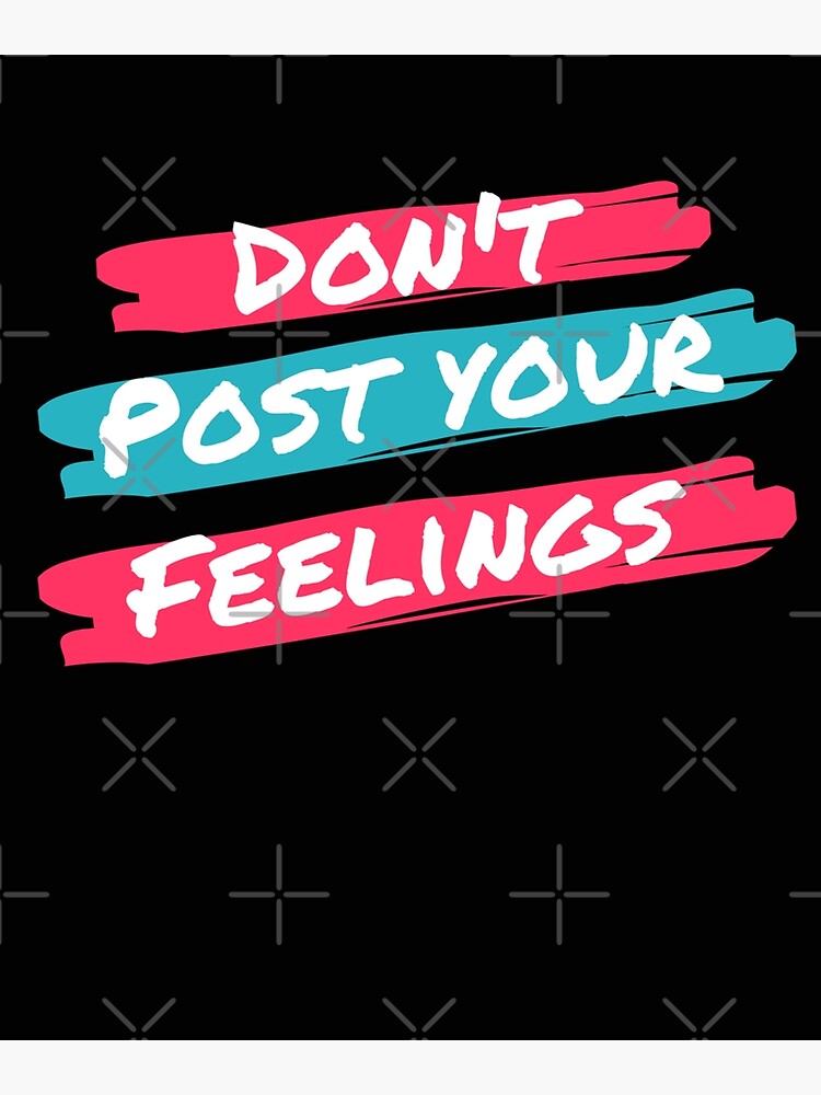 "Don't Post Your Feelings" Poster for Sale by zugharo2019 | Redbubble