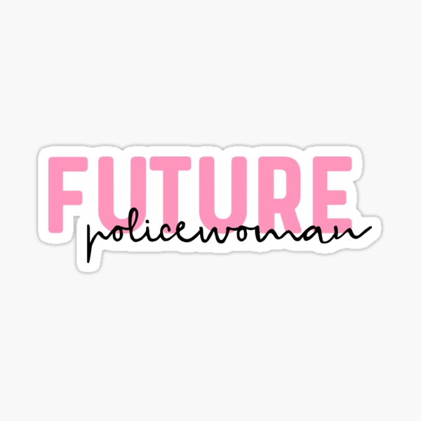 "Future policewoman femine" Sticker for Sale by bumperapparels | Redbubble