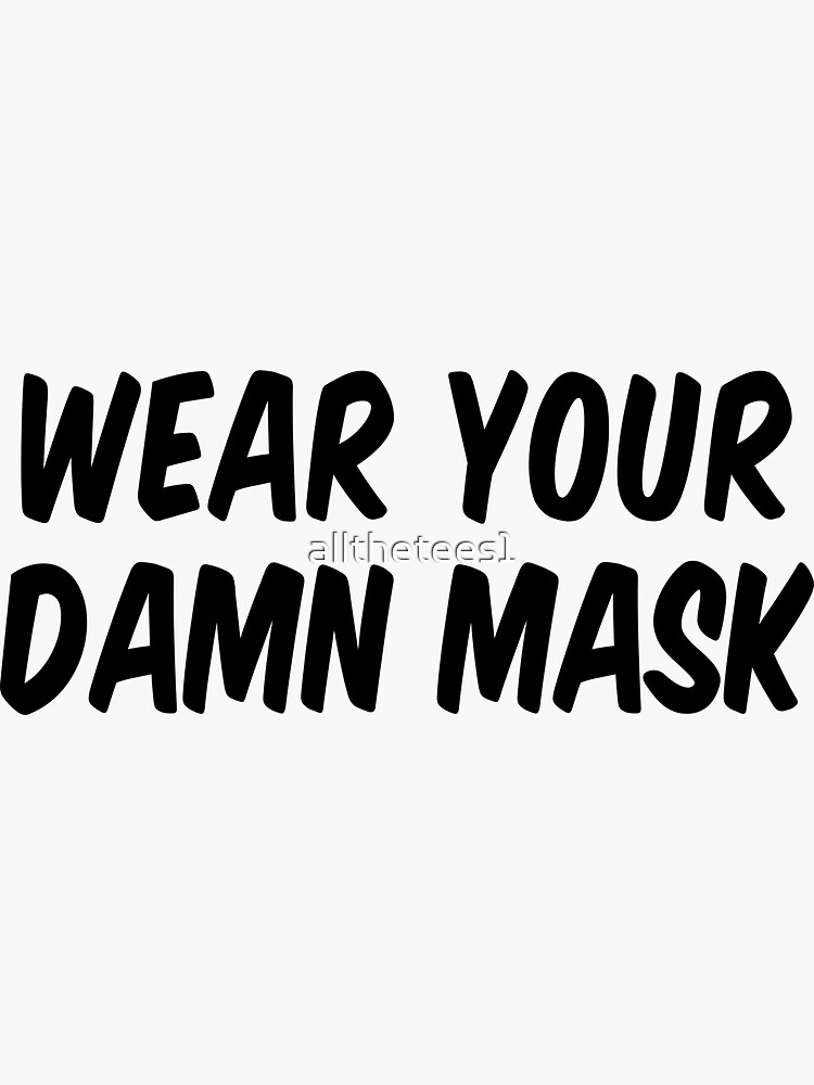 "Wear Your Damn Mask" Sticker for Sale by allthetees1 | Redbubble