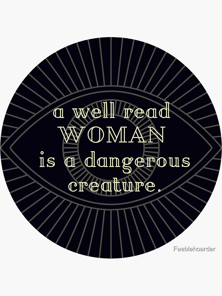 "A well read woman is a dangerous creature" Sticker for Sale by ...