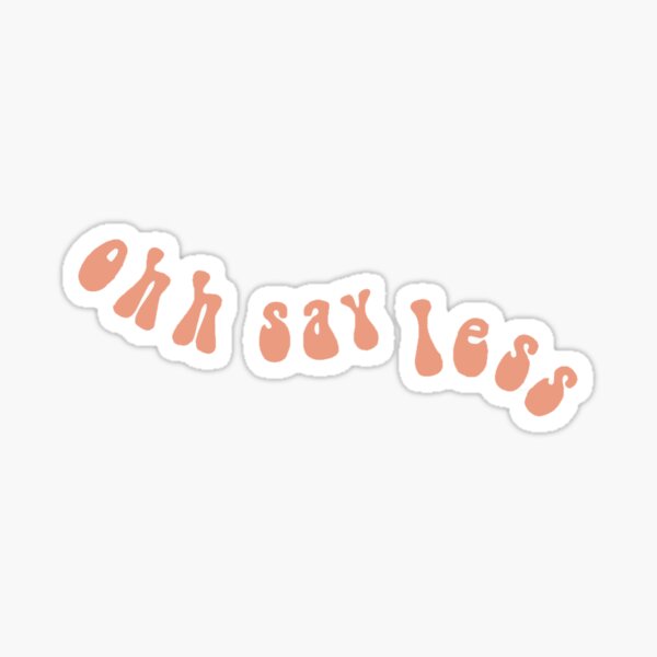 Say Less Stickers | Redbubble