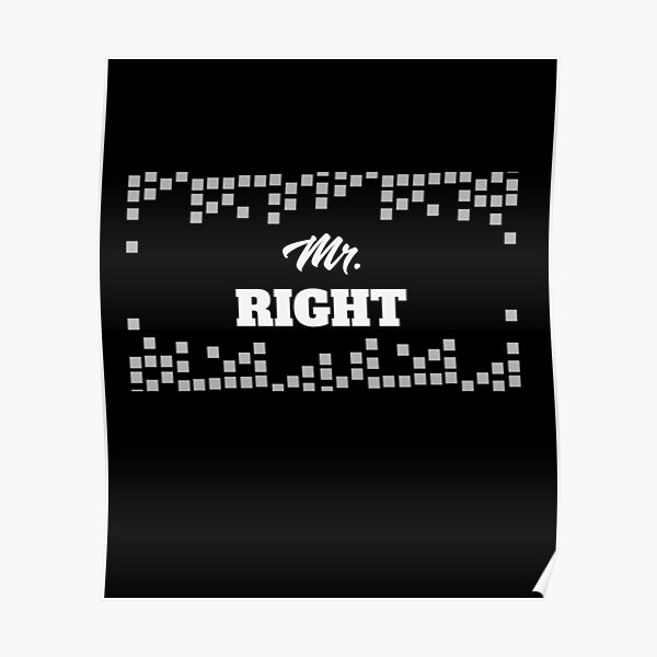 "Mr. Right" Poster for Sale by TheCasualStore | Redbubble