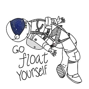 "Go Float Yourself" Sticker for Sale by ChrissieCreates | Redbubble