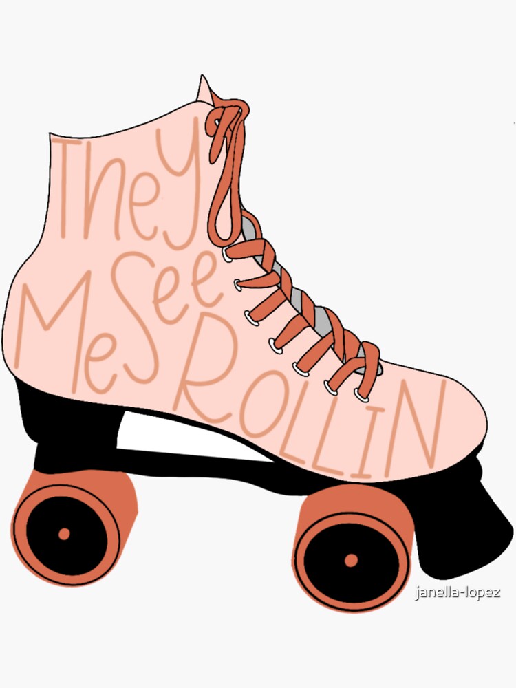 "They see me rollin, roller skates " Sticker by janella-lopez | Redbubble