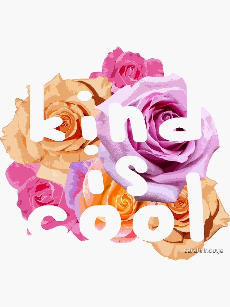 "Kind is Cool Floral" Sticker for Sale by sarahrinouye | Redbubble