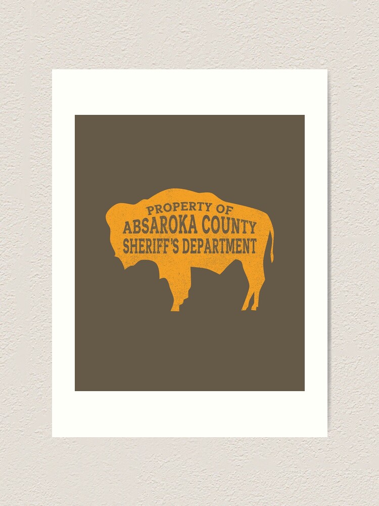 "Property of Absaroka County Sheriff's Department (Longmire)" Art Print ...