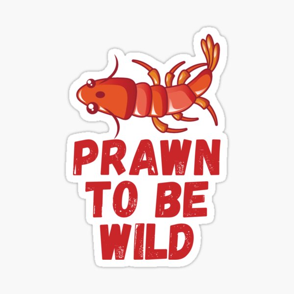 "Prawn To Be Wild" Sticker for Sale by UllUDesign | Redbubble
