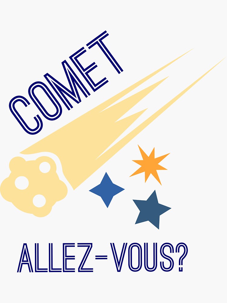 "Comment Allez Vous / Comet Allez Vous French Pun" Sticker for Sale by ...
