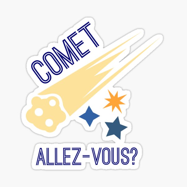 "Comment Allez Vous / Comet Allez Vous French Pun" Sticker for Sale by ...