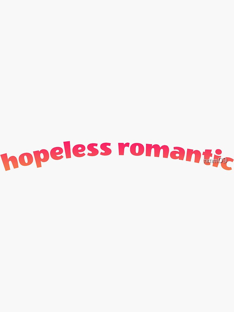 "hopeless romantic sticker" Sticker by hmm09 | Redbubble