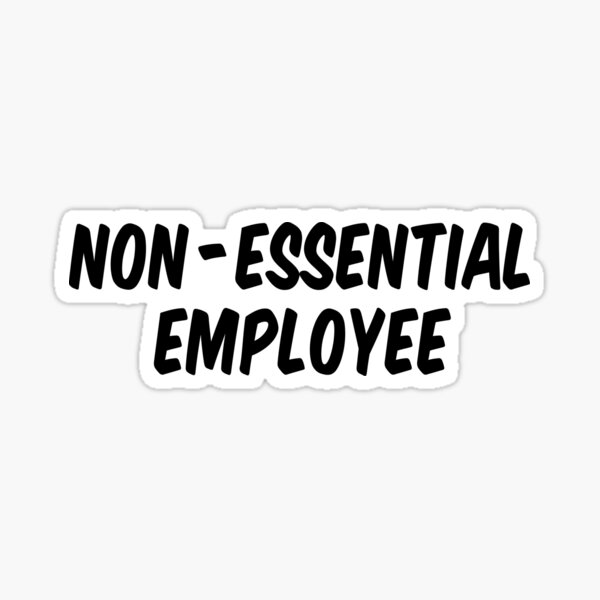 "Non-Essential Employee" Sticker for Sale by allthetees1 | Redbubble