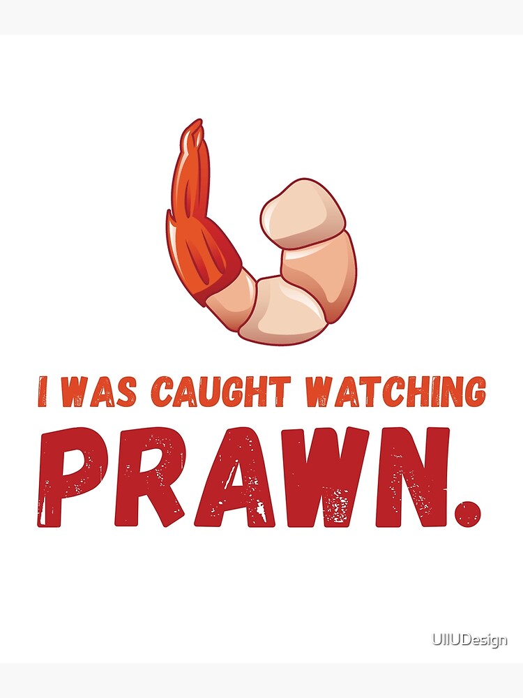 "I Was Caught Watching Prawn" Greeting Card for Sale by UllUDesign ...