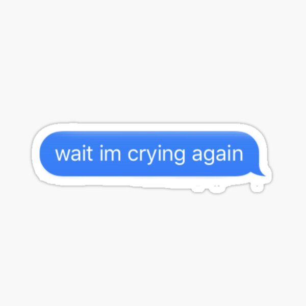 "crying text" Sticker for Sale by mimibounar | Redbubble