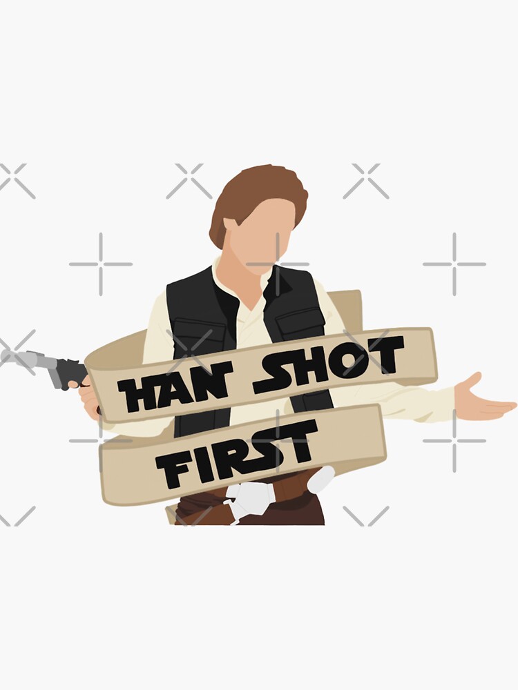 "Han Shot First" Sticker for Sale by JadeE822 | Redbubble