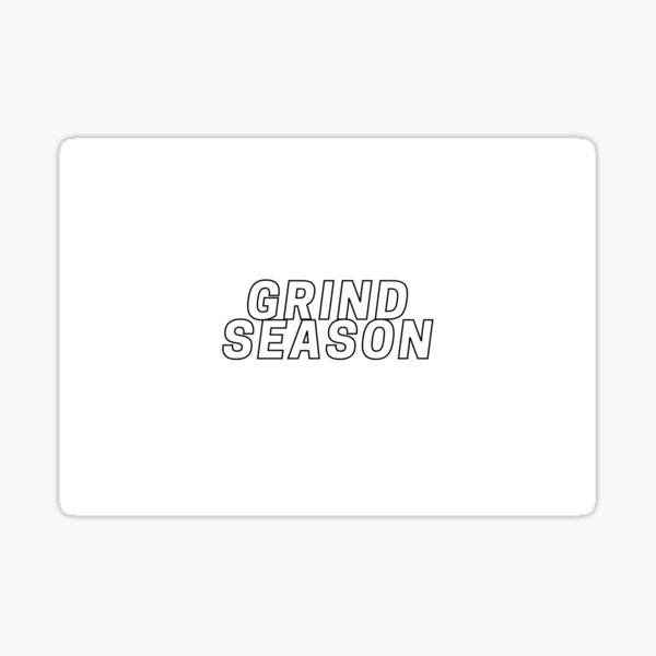 "Grind Season" Sticker for Sale by EzraNeace3 | Redbubble