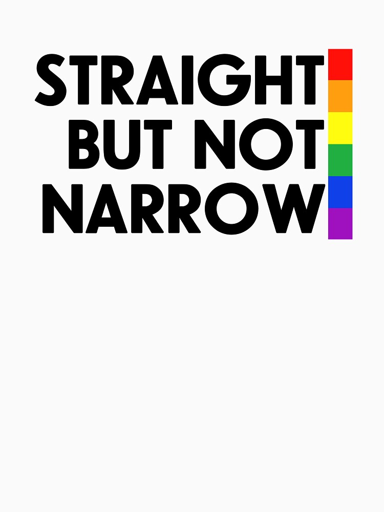 "Straight but not narrow (lighter shirts)" T-shirt for Sale by ...