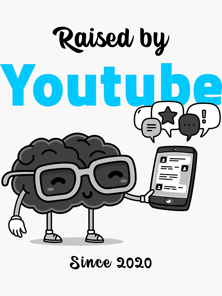 "Raised by Youtube Since 2020" Sticker for Sale by Meson1 | Redbubble