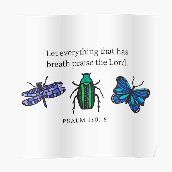 "Praise the Lord Psalm with Bugs" Poster for Sale by faithprints ...