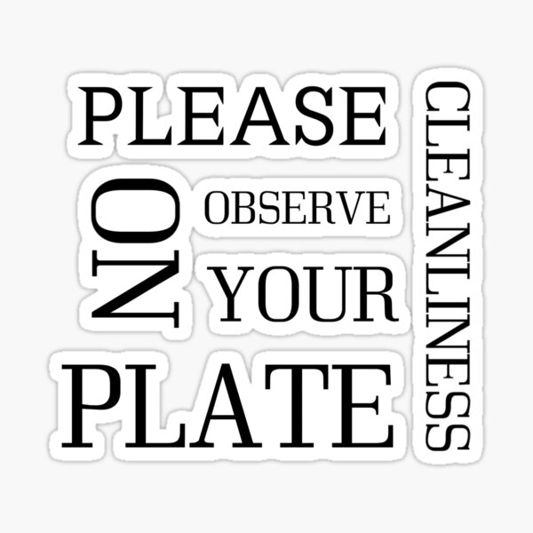"Please Observe Cleanliness on your Plate Text Design" Sticker for Sale ...