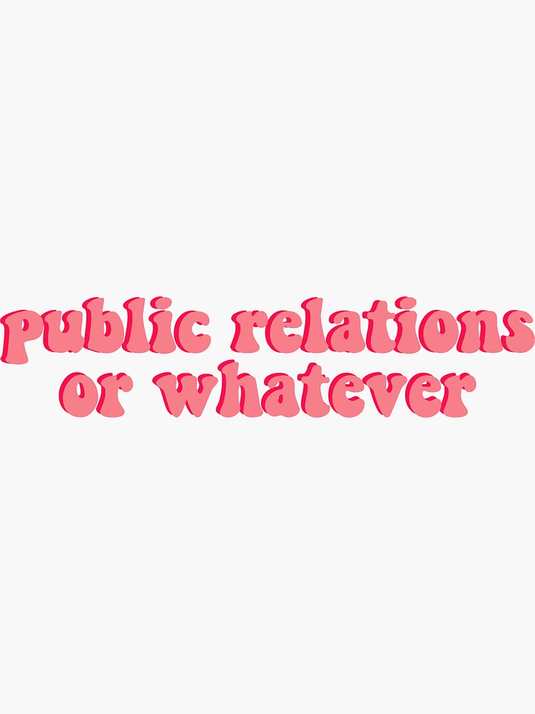 "Public Relations or whatever" Sticker for Sale by kaseybarrow | Redbubble