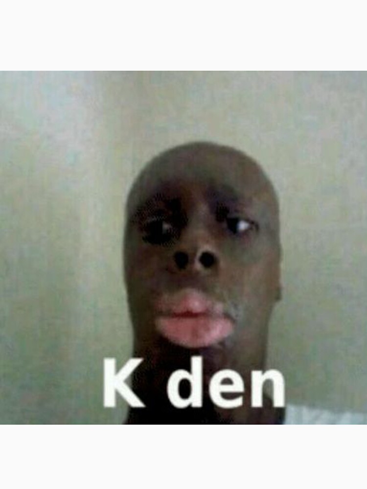 "K den meme" T-shirt by rharker09 | Redbubble | memes t-shirts - funny ...