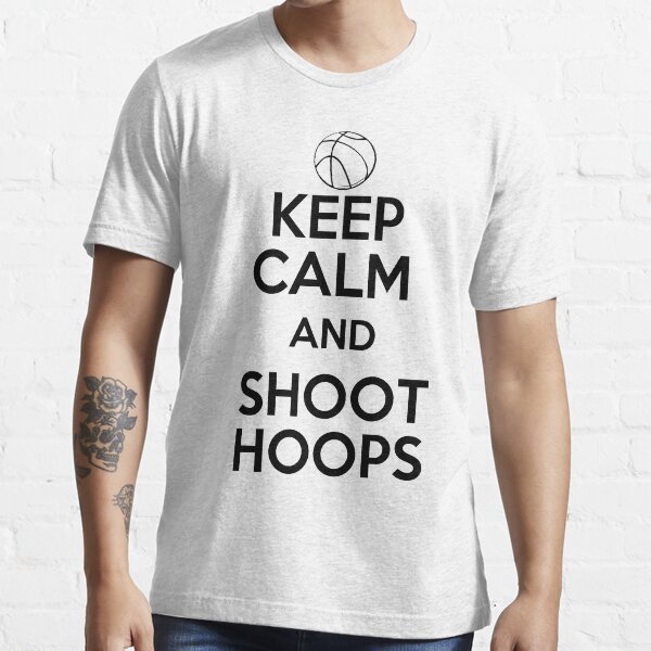 "Keep Calm and Shoot Hoops" T-shirt for Sale by shakeoutfitters ...