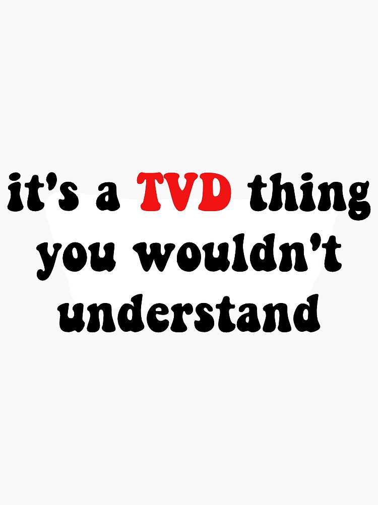 Its A Tvd Thing You Wouldnt Understand Bubble Sticker For Sale By